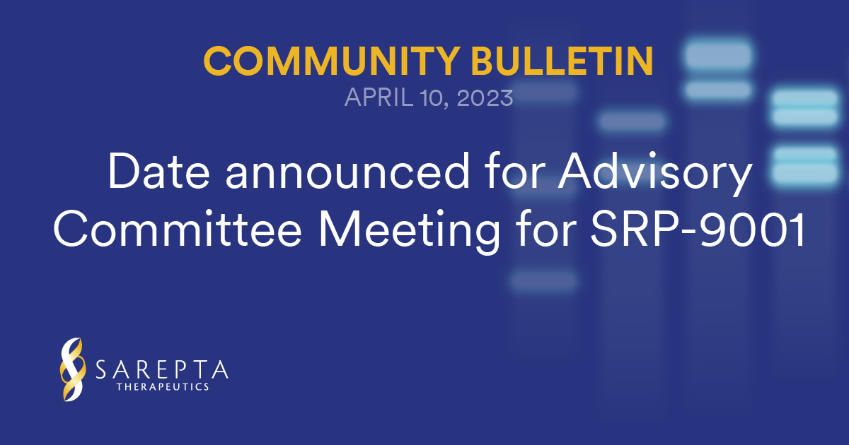 Community Letter: SRP-9001 Advisory Committee Date is Announced ...